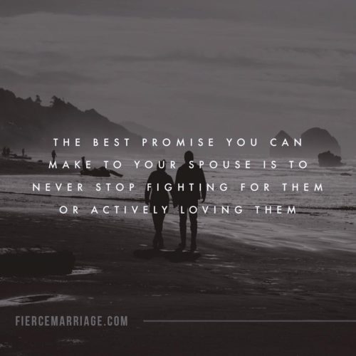 The best promise you can make to your spouse is to never stop fighting ...